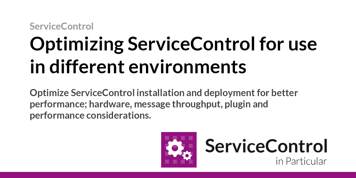 Optimizing Servicecontrol For Use In Different Environments • Servicecontrol • Particular Docs