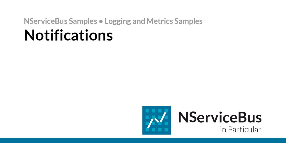 Notifications • NServiceBus Samples • Particular Docs