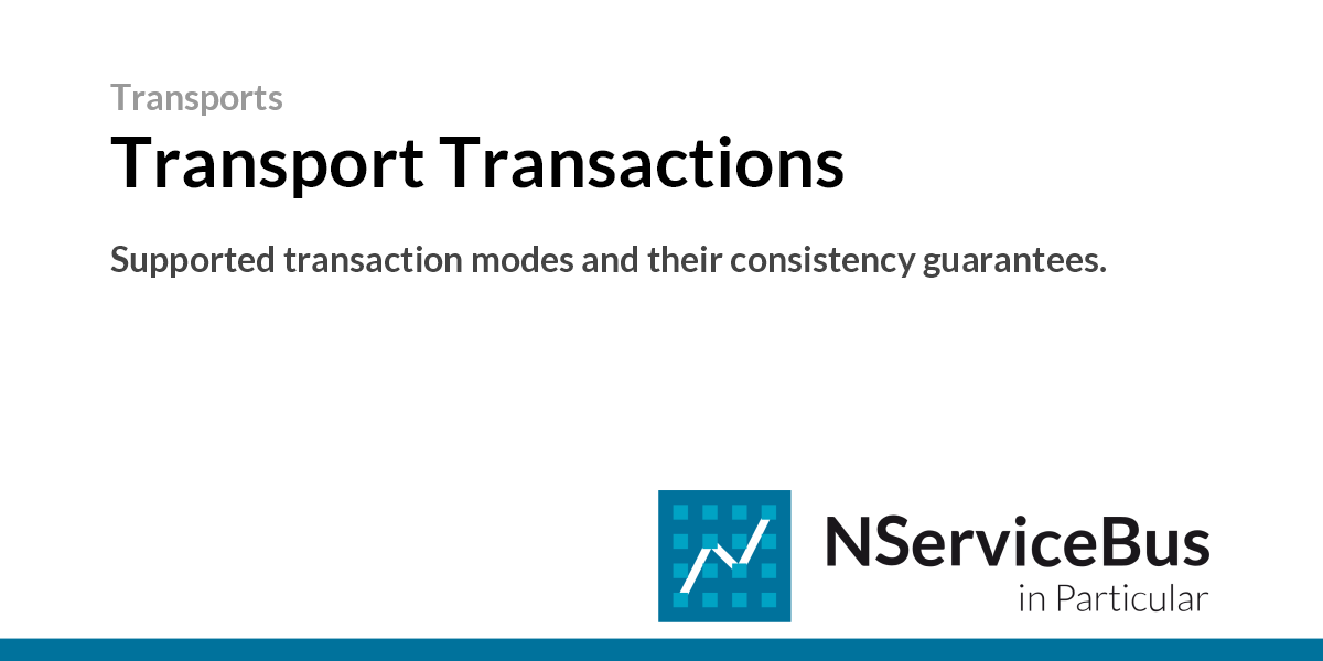 Transport Transactions • NServiceBus • Particular Docs