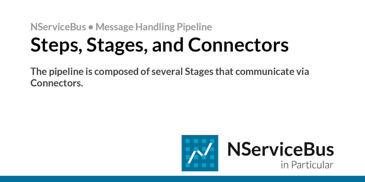 Steps, Stages and Connectors • NServiceBus • Particular Docs