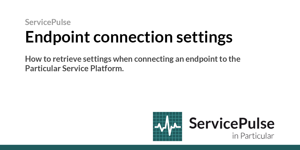 Endpoint Connection Settings Servicepulse Particular Docs