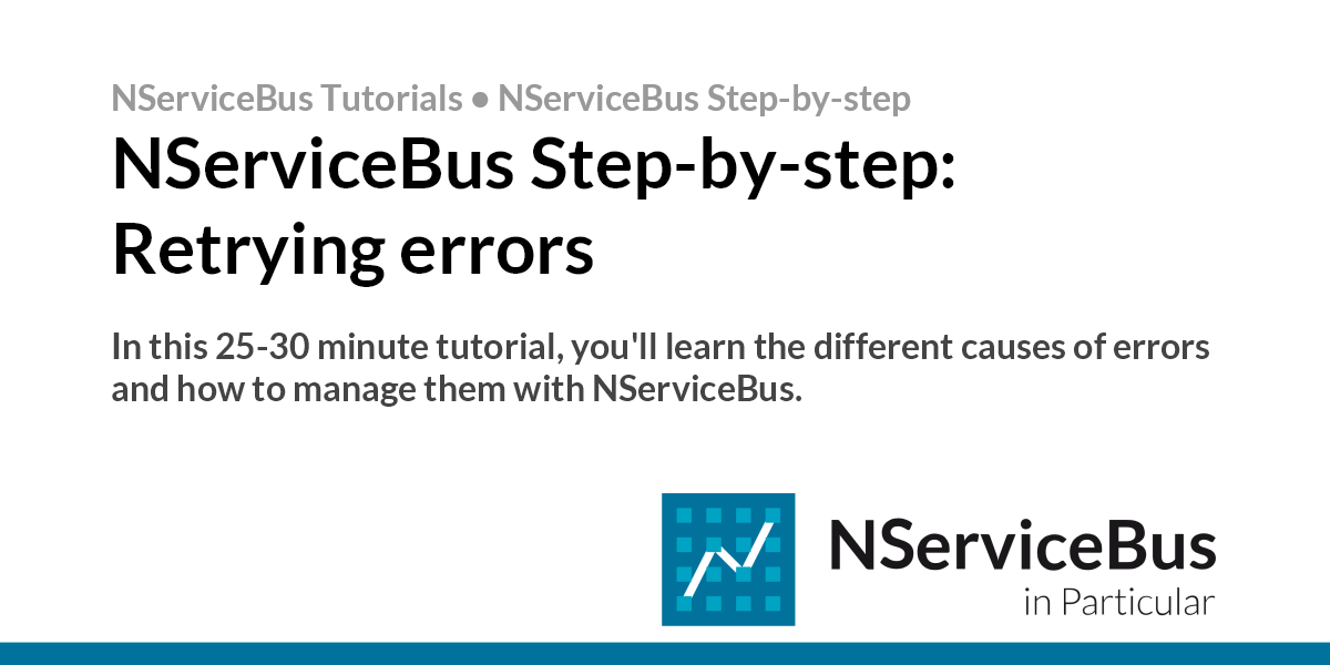 NServiceBus Step-by-step: Retrying errors • Particular Docs