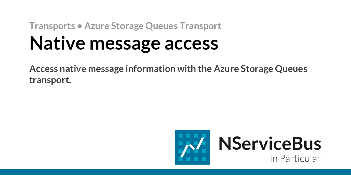 Native message access • Azure Storage Queues Transport • Particular Docs Native message access • Azure Storage Queues Transport • Particular Docs