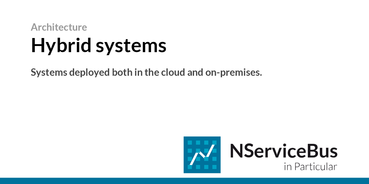 Hybrid systems • NServiceBus • Particular Docs