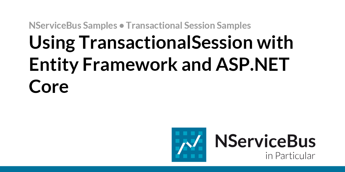 Using Transactionalsession With Entity Framework And Aspnet Core • Nservicebuspersistencesql