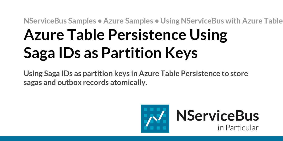 Azure Table Persistence Usage using Saga IDs as partition key • Azure Table Persistence Samples ...