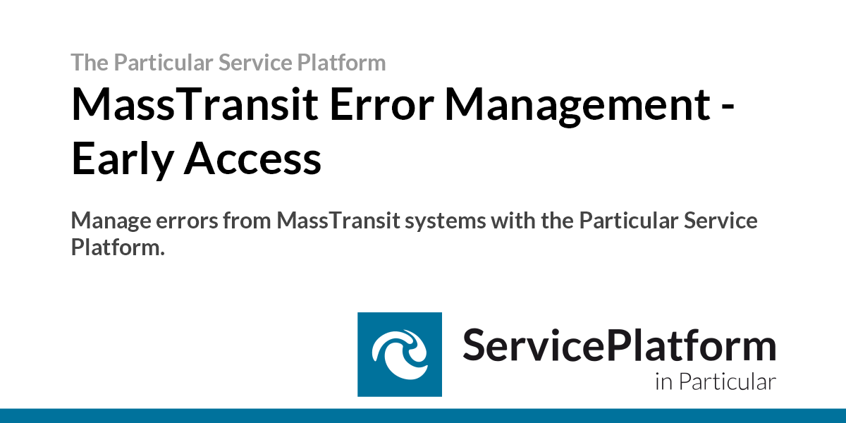 MassTransit Error Management - Early Access • NServiceBus • Particular Docs
