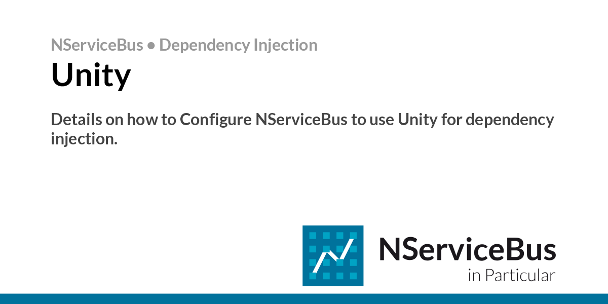 Unity • Unity Dependency Injection • Particular Docs