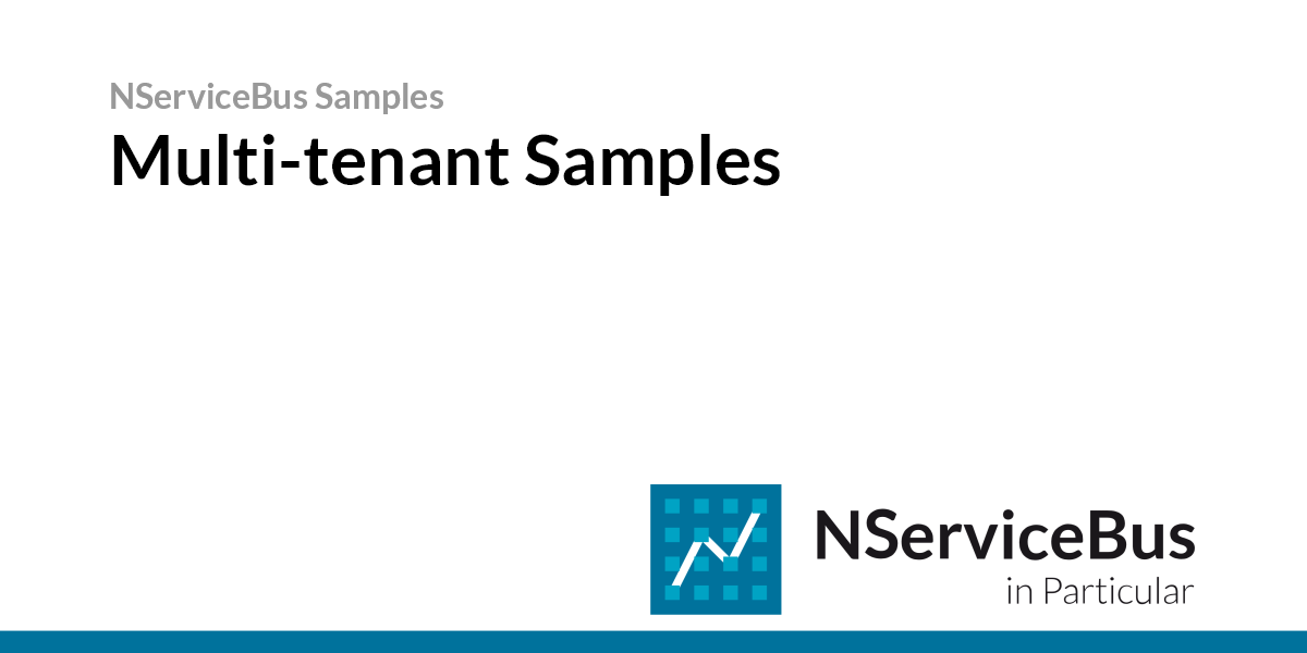 Multi-tenant Samples • NServiceBus • Particular Docs