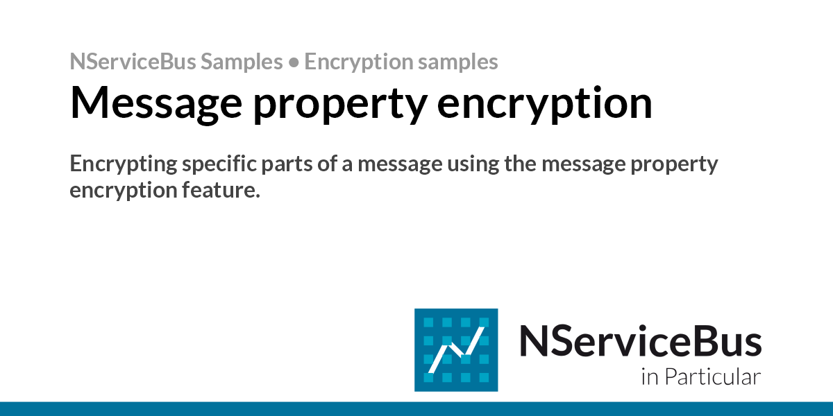 Message property encryption • Message Property Encryption Samples ...