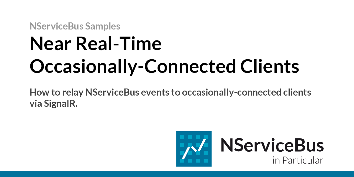 Near Real Time Transient Clients • Nservicebus Samples • Particular Docs