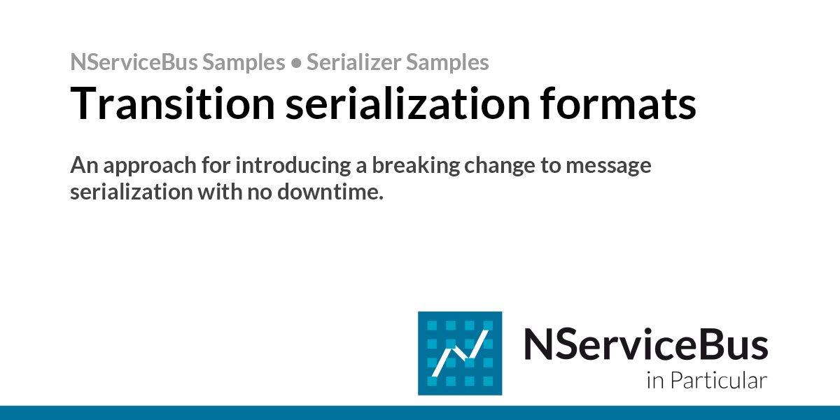 Transition serialization formats • NServiceBus Samples • Particular Docs