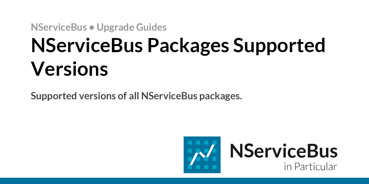 NServiceBus Packages Supported Versions • NServiceBus • Particular Docs