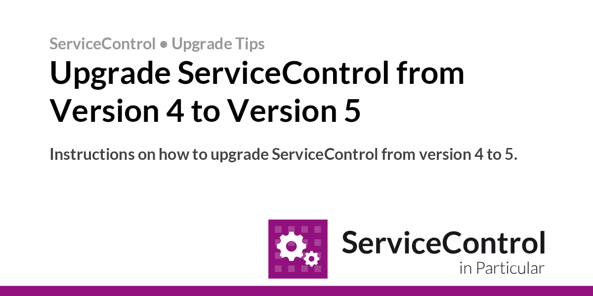 Upgrade ServiceControl from Version 4 to Version 5 • ServiceControl ...