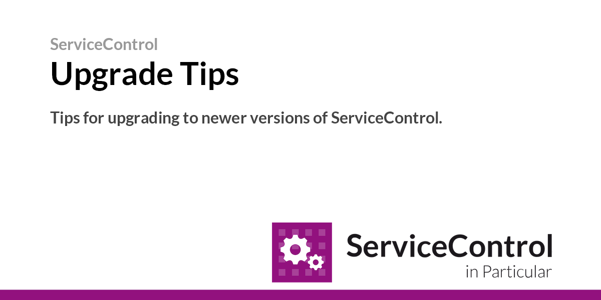 Upgrade Tips • ServiceControl • Particular Docs