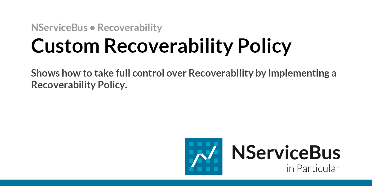 Custom Recoverability Policy • NServiceBus • Particular Docs
