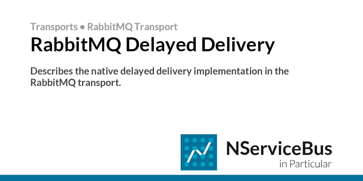 RabbitMQ Delayed Delivery • RabbitMQ Transport • Particular Docs