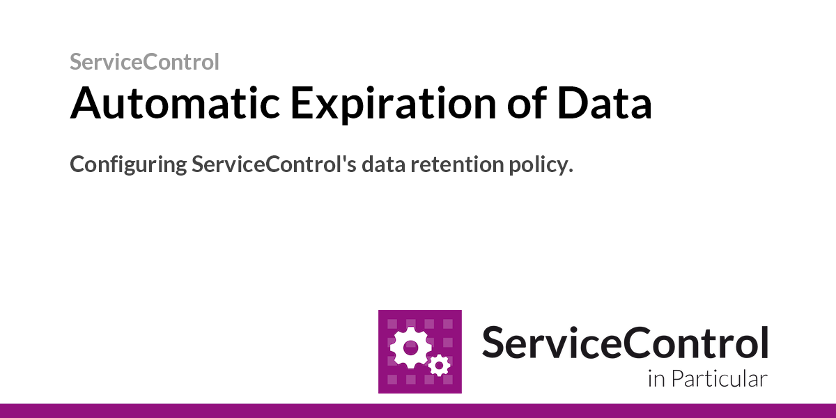 Automatic Expiration of Data • ServiceControl • Particular Docs