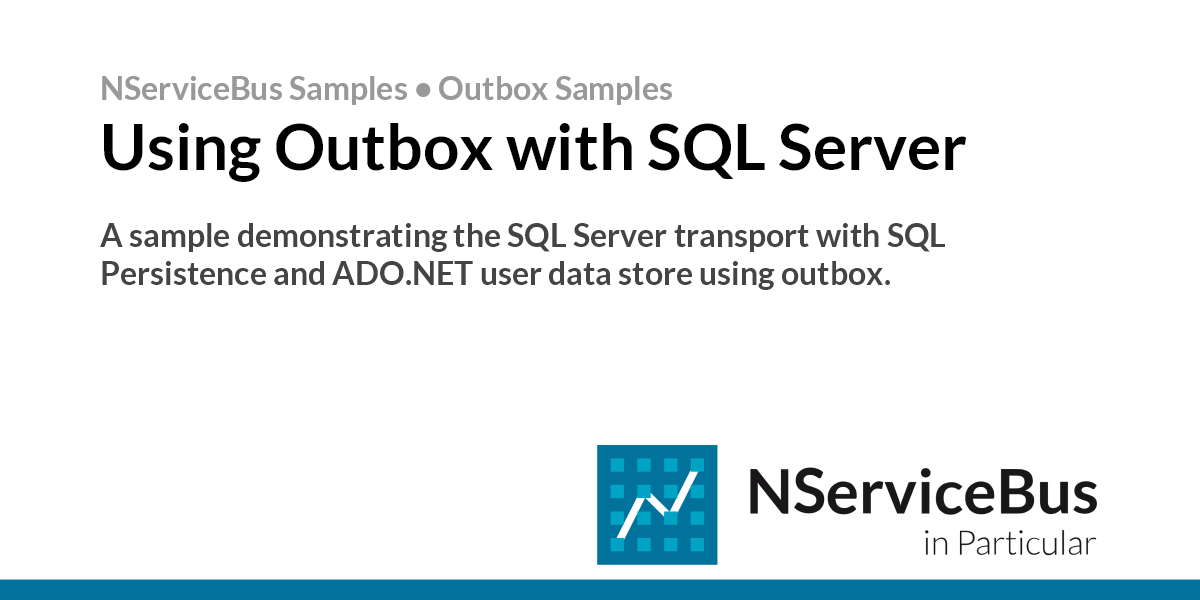 Using Outbox with SQL Server • NServiceBus Samples • Particular Docs