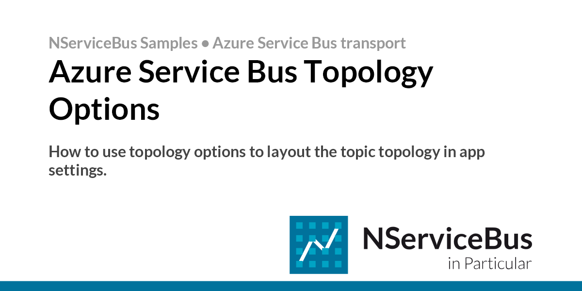Azure Service Bus Topology Options • Azure Service Bus Transport ...