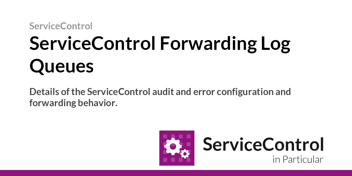 ServiceControl Forwarding Log Queues • ServiceControl • Particular Docs