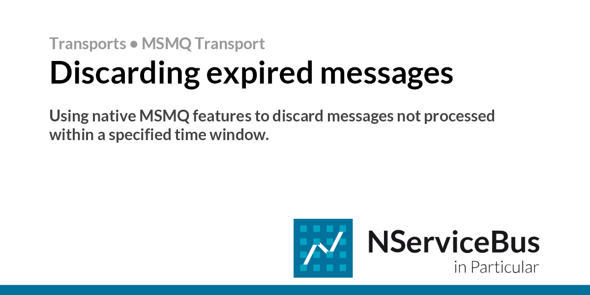 Discarding expired messages • MSMQ Transport • Particular Docs