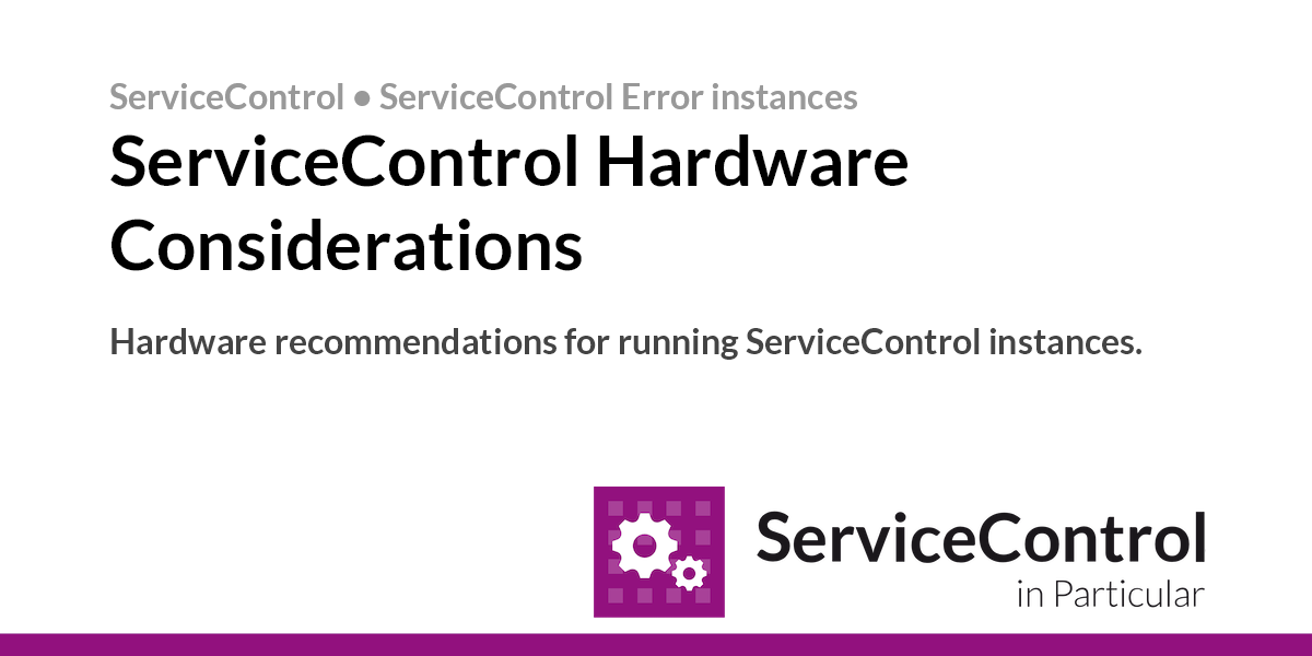 ServiceControl Hardware Considerations • ServiceControl • Particular Docs