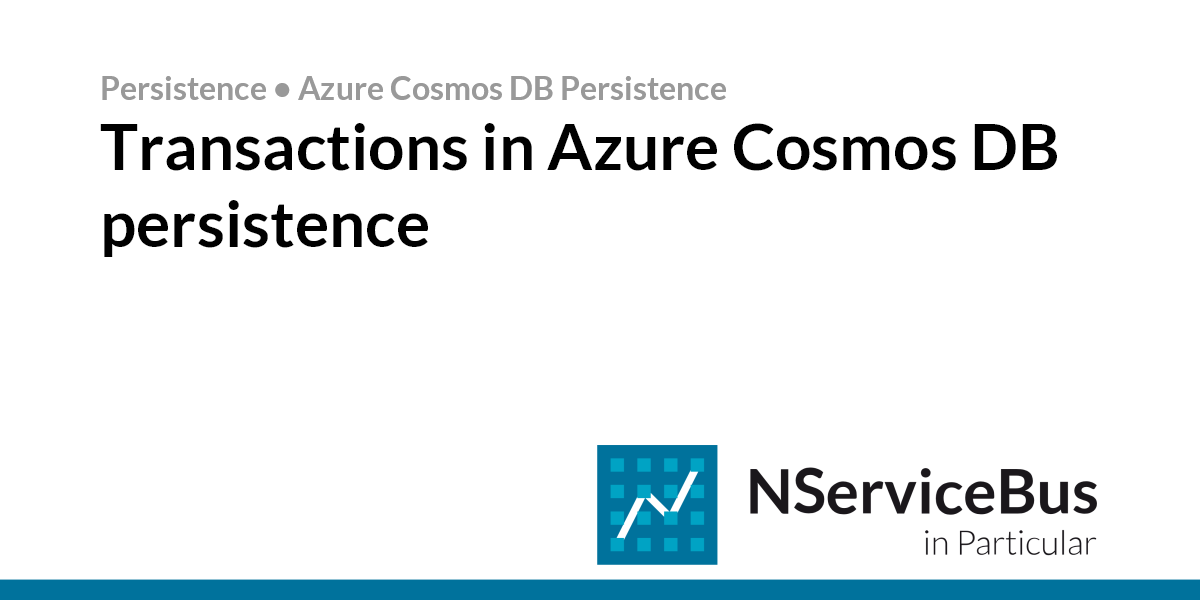 Transactions in Azure Cosmos DB persistence • NServiceBus.Persistence ...