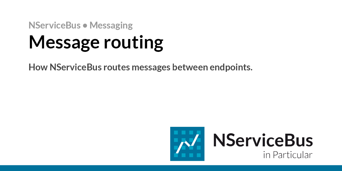 Message routing • NServiceBus • Particular Docs