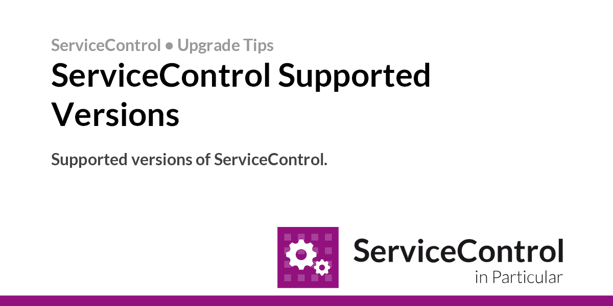 Servicecontrol Supported Versions • Servicecontrol • Particular Docs