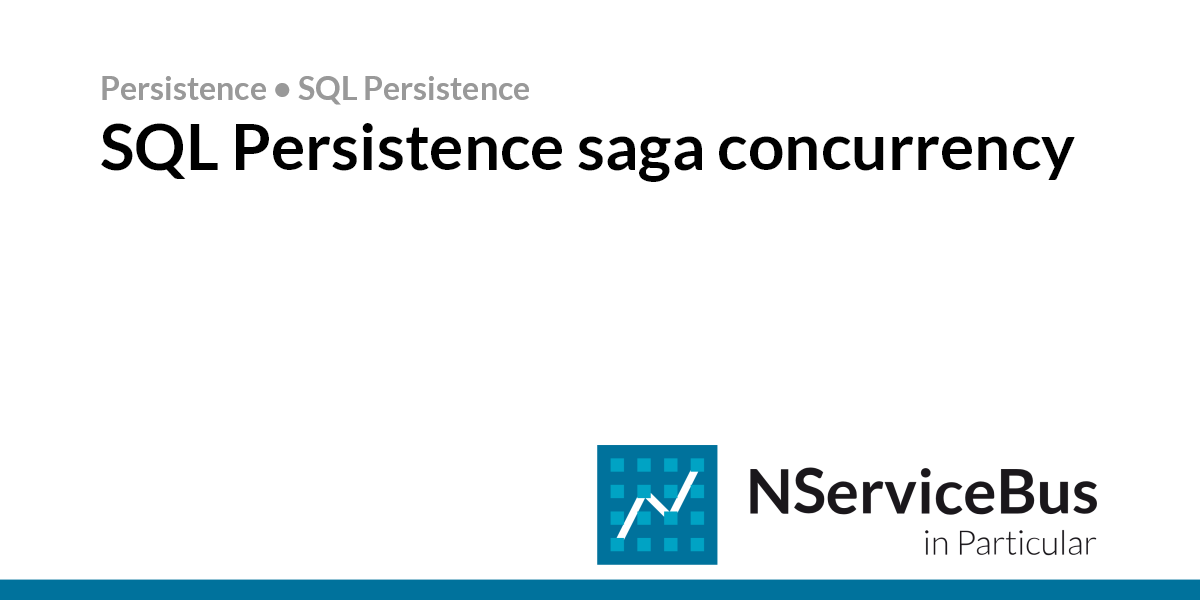 SQL Persistence saga concurrency • Sql Persistence • Particular Docs