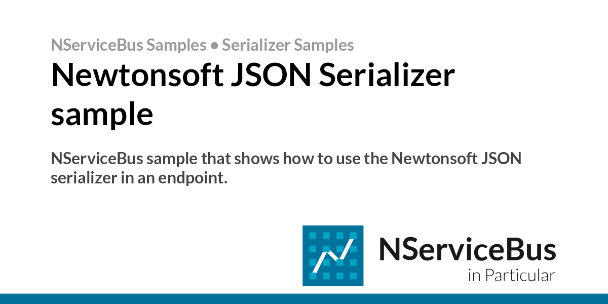 Newtonsoft JSON Serializer sample • Newtonsoft Serializer Samples ...