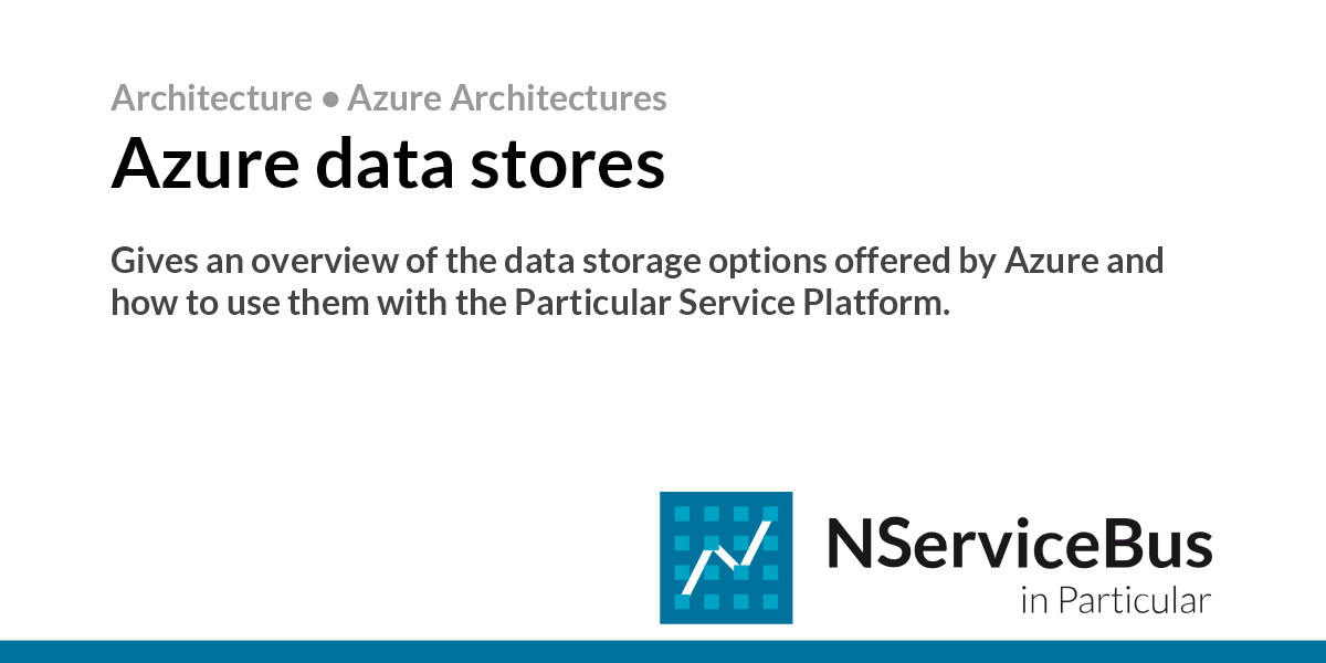 Azure data stores • NServiceBus • Particular Docs