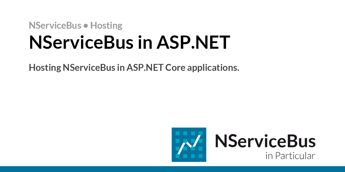 NServiceBus in ASP.NET • NServiceBus.Extensions.Hosting • Particular Docs