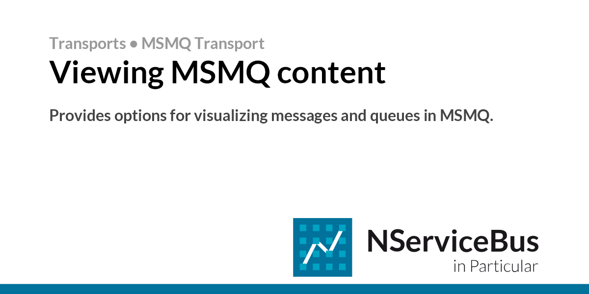 Viewing MSMQ content • MSMQ Transport • Particular Docs