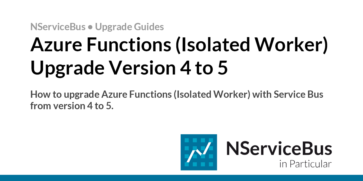 Azure Functions Isolated Worker Upgrade Version 4 To 5 • Nservicebusazurefunctionsworker