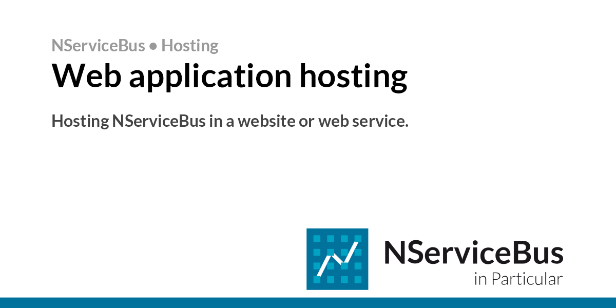 Web application hosting • NServiceBus • Particular Docs