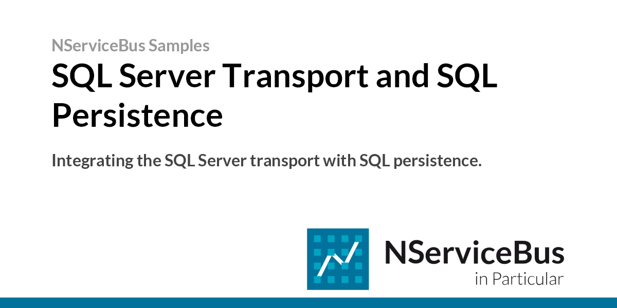 SQL Server Transport and SQL Persistence • NServiceBus Samples • Particular Docs