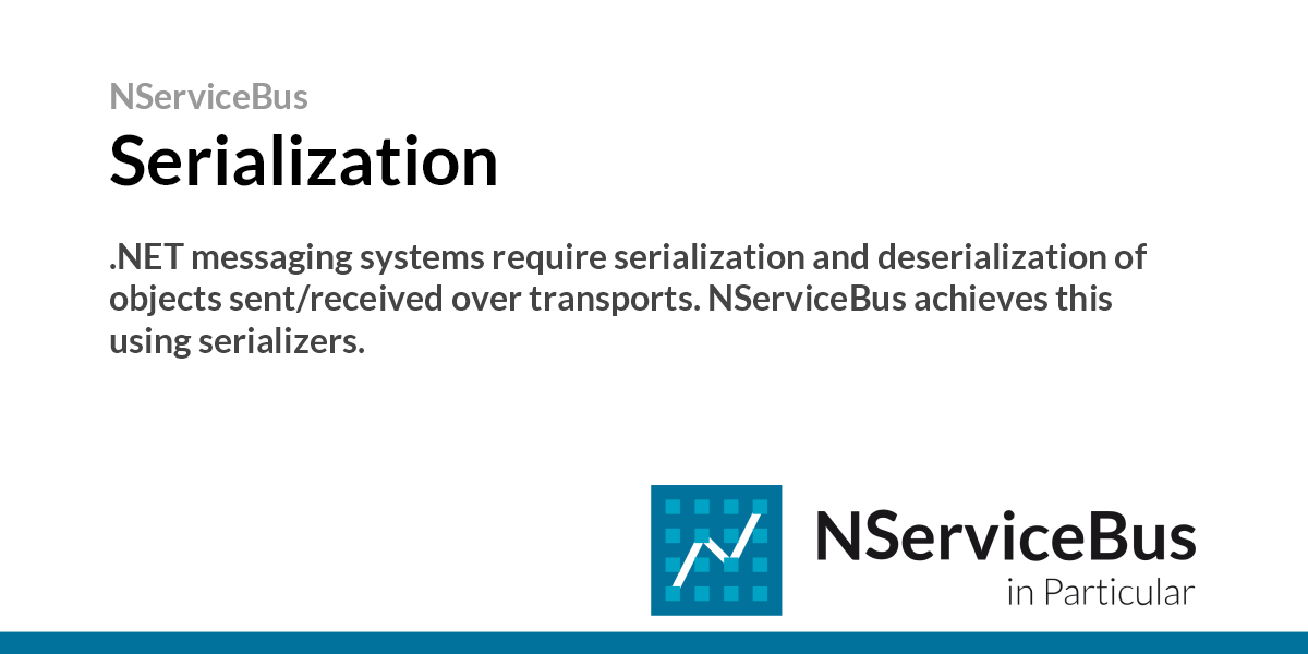 Serialization • NServiceBus • Particular Docs