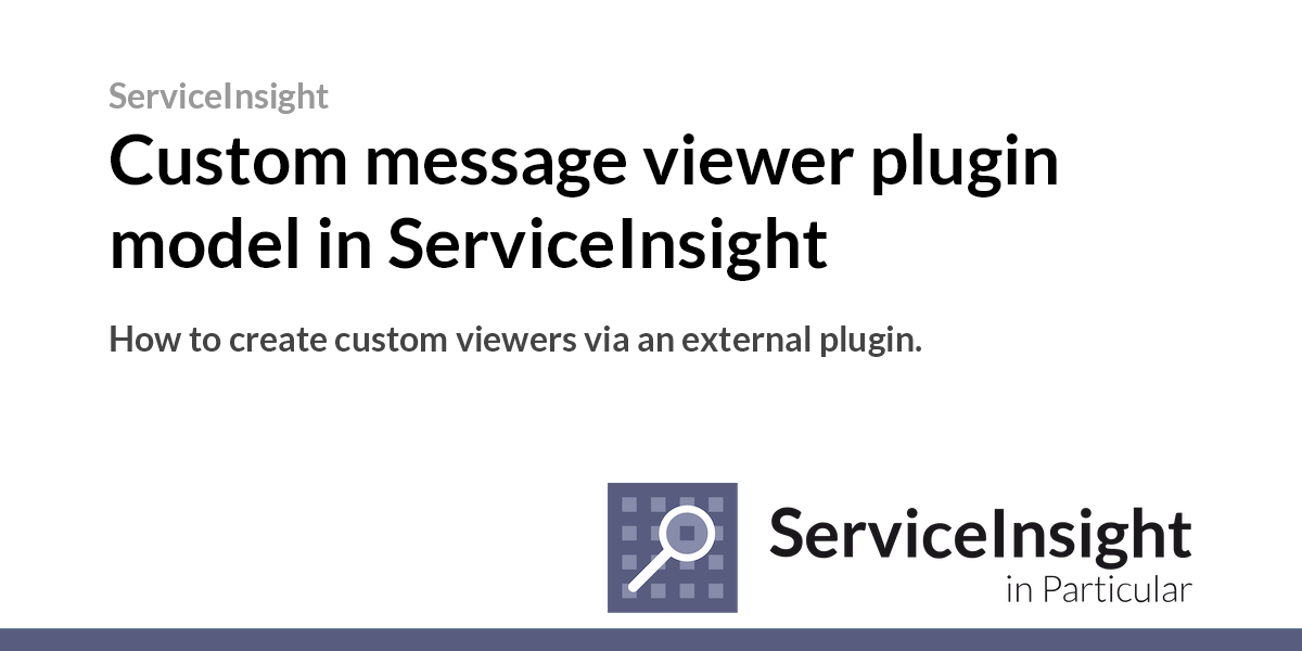 Custom message viewer plugin model in ServiceInsight • ServiceInsight • Particular Docs