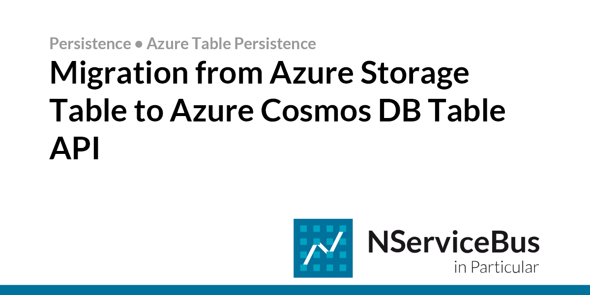 Migration from Azure Storage Table to Azure Cosmos DB Table API • Azure Table Persistence ...