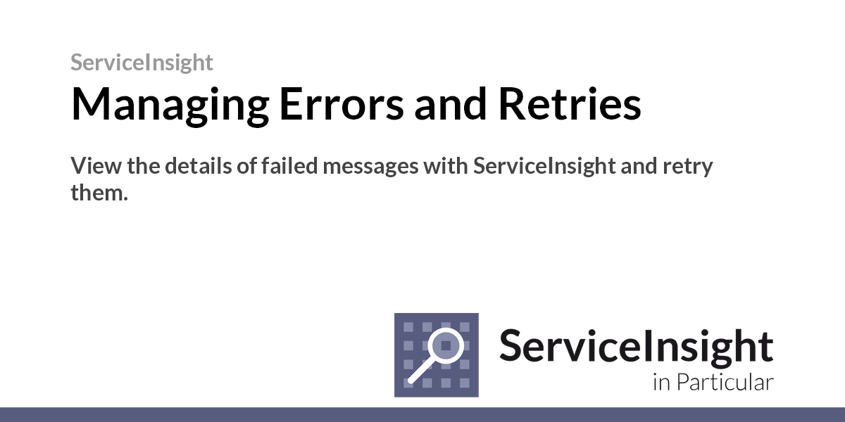 Managing Errors and Retries • ServiceInsight • Particular Docs