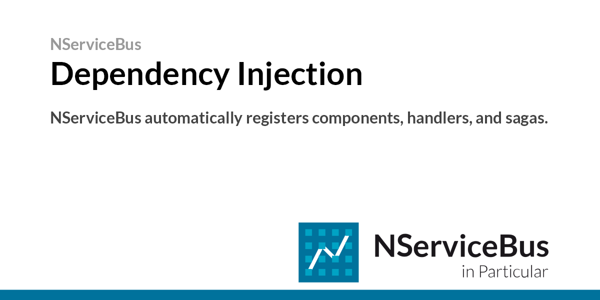 Dependency Injection • NServiceBus • Particular Docs