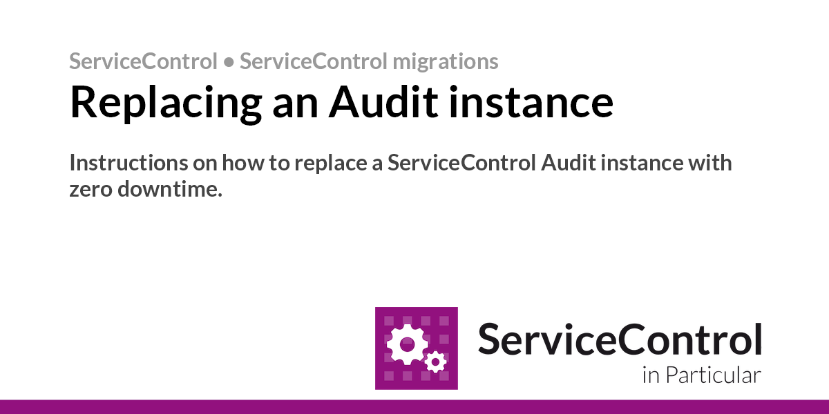 Replacing an Audit instance • ServiceControl • Particular Docs