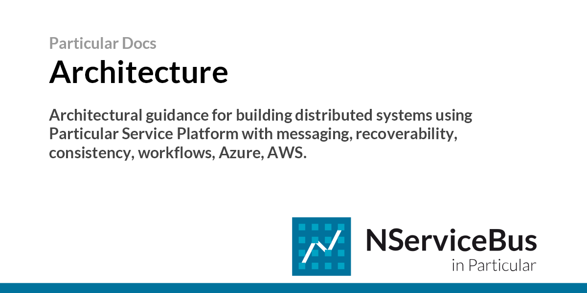 Architecture • NServiceBus • Particular Docs