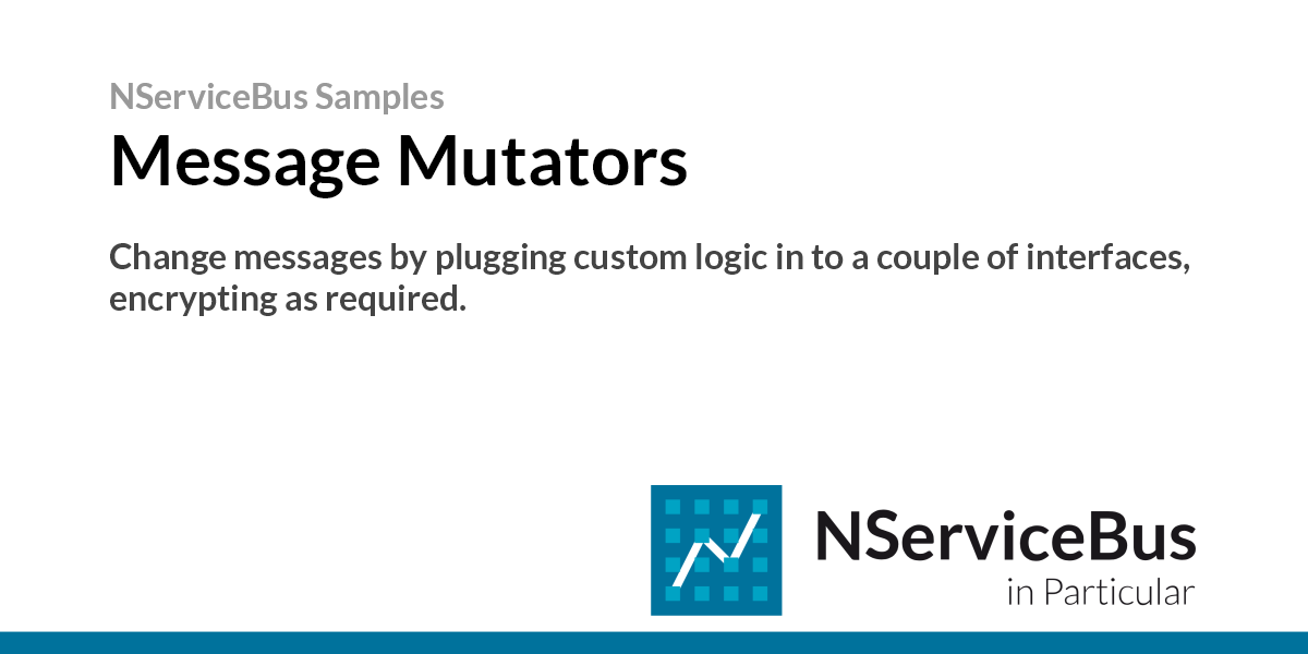 Message Mutators • NServiceBus Samples • Particular Docs