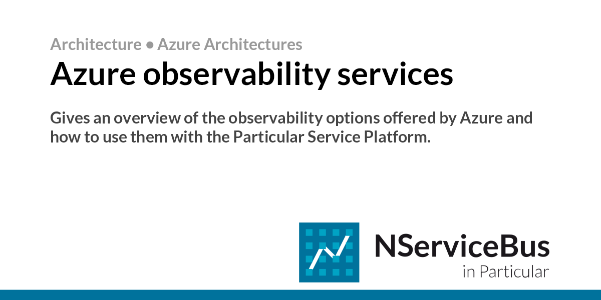 Azure observability services • NServiceBus • Particular Docs