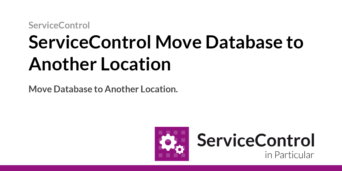 ServiceControl Move Database to Another Location • ServiceControl ...