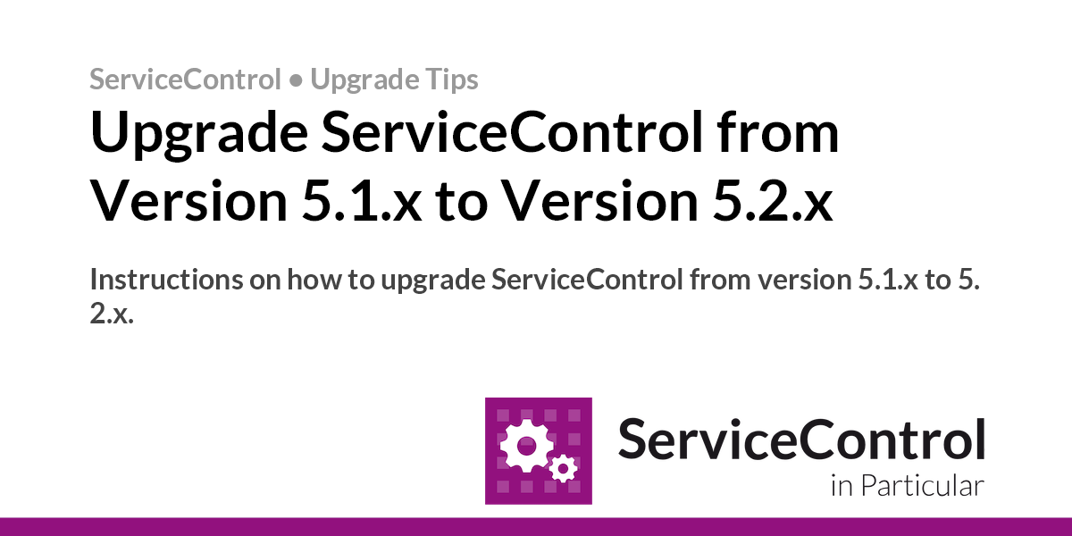 Upgrade ServiceControl from Version 5.1.x to Version 5.2.x ...