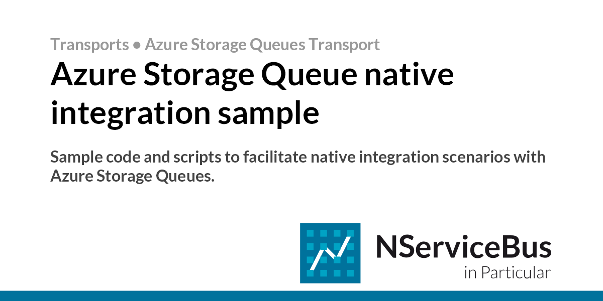 Azure Storage Queue native integration sample • Azure Storage Queues Transport • Particular Docs